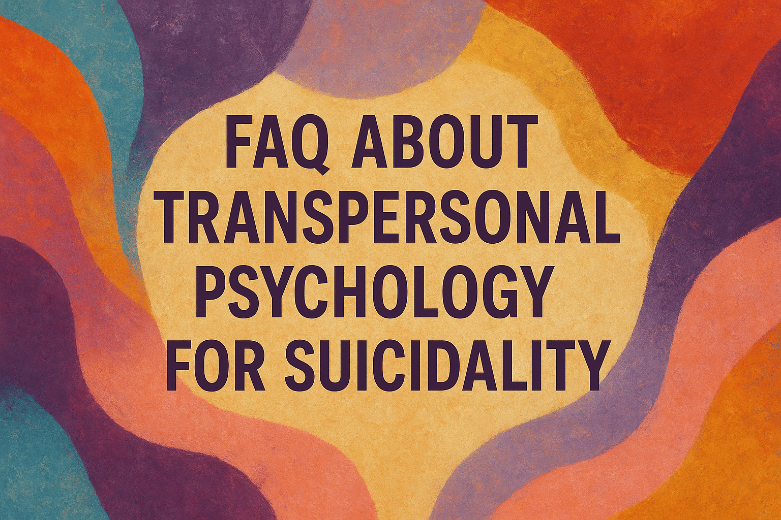 Transpersonal Psychology and Suicidality
