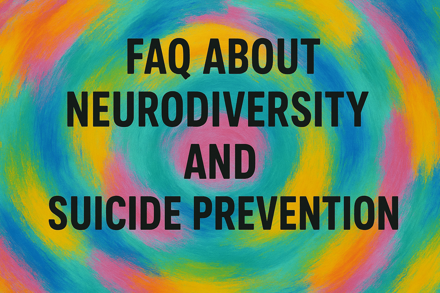 Neurodiversity and Suicide Prevention